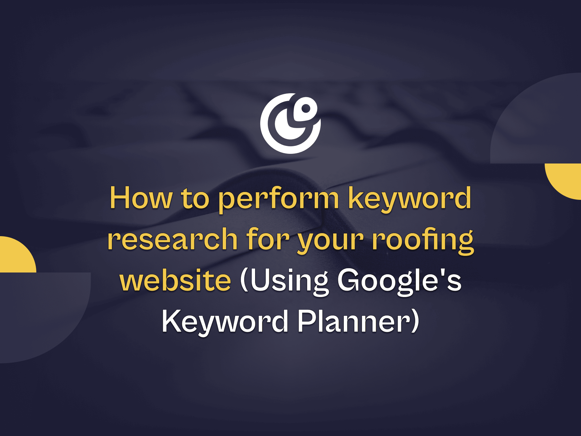 How to perform keyword research for your roofing website (Using Google ...