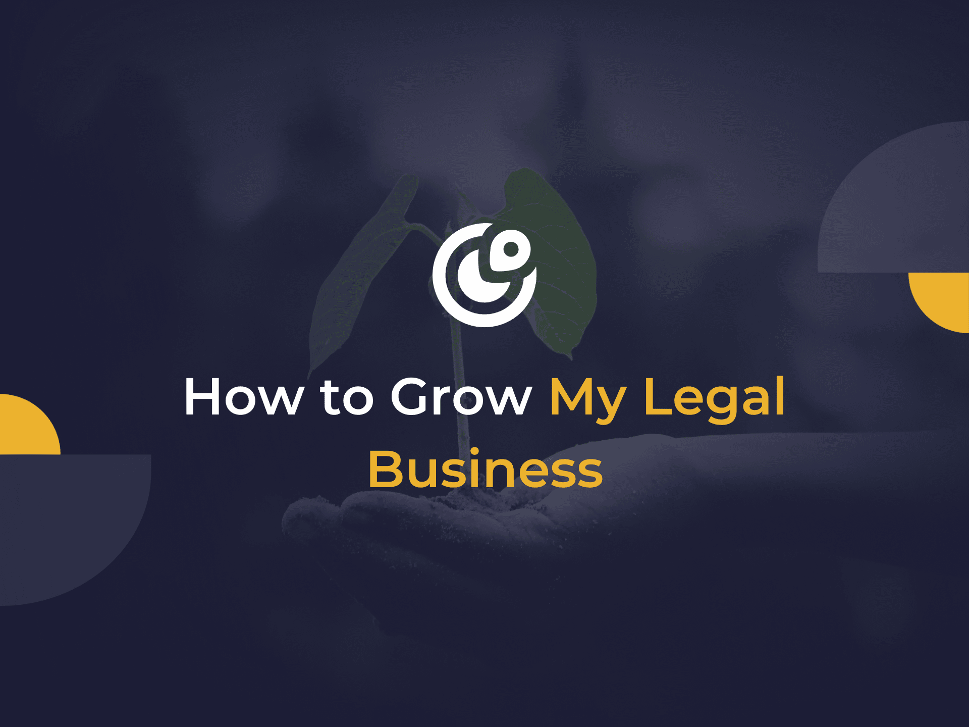 How to Grow My Legal Business: Ultimate Guide For 2024