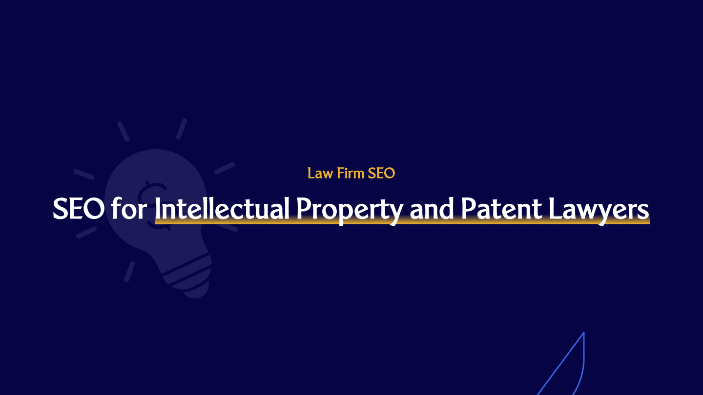SEO for Intellectual Property and Patent Lawyers - On The Map Marketing